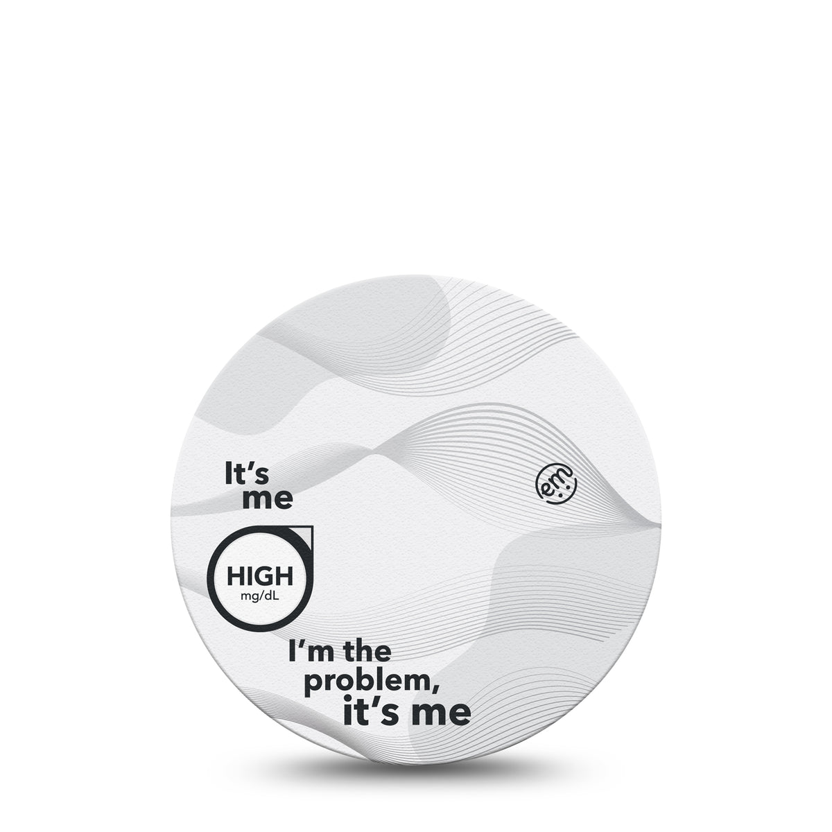 ExpressionMed OverPatch High, I'm the Problem Adhesive Patch Freestyle Libre 2 or 3 ...